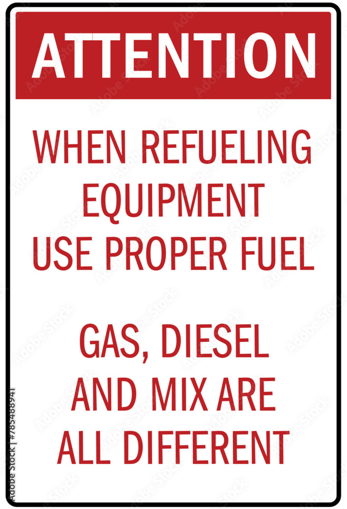 Farm safety sign when refueling equipment use proper fuel. Gas, diesel ...