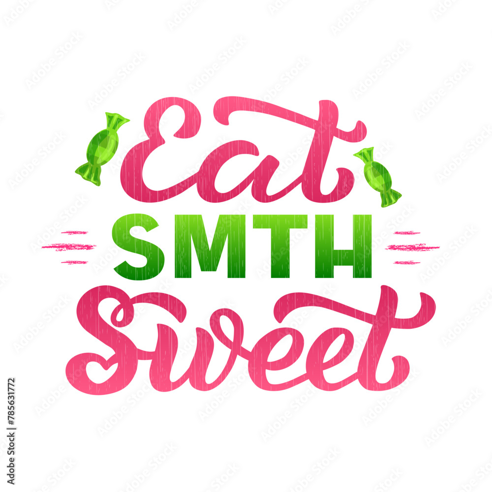 Eat Smth Sweet color lettering phrase on textured background. Hand ...