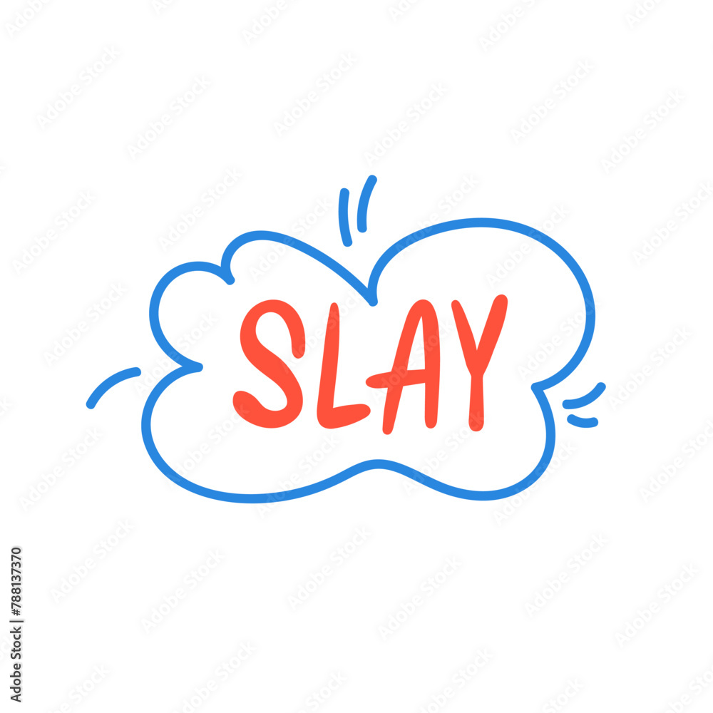 Slay - a modern slang word, meaning to do something amazingly well ...