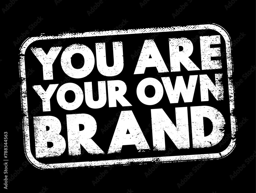 You Are Your Own Brand - individuals have the power and responsibility ...
