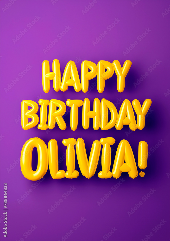 Phrase "Happy Birthday Olivia" in yellow inflated 3D glossy letters ...