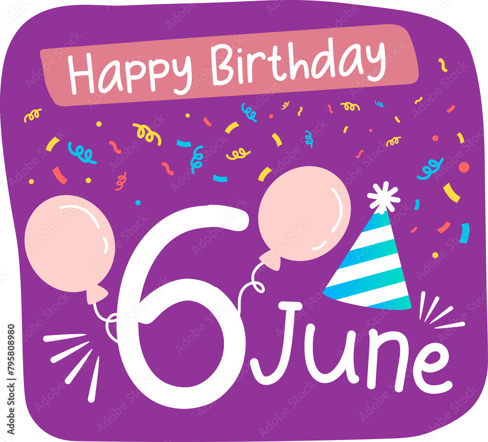 Poster 6 june happy Birthday Sticker with confetti balloons and ...