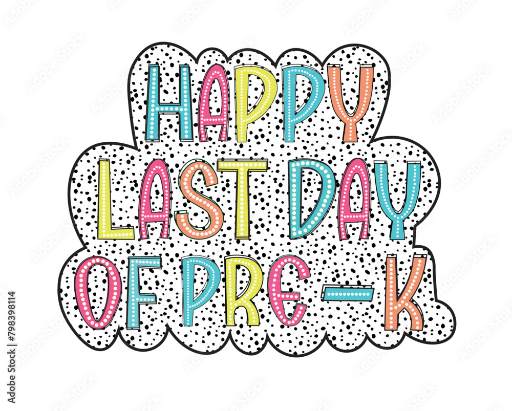 happy last day of pre-k dalmatian dots doodle bright svg png, happy ...