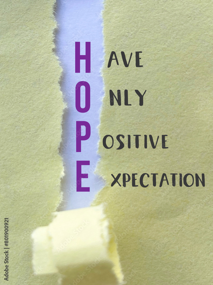 Hope acronym behind torn paper - Have Only Positive Expectation text ...