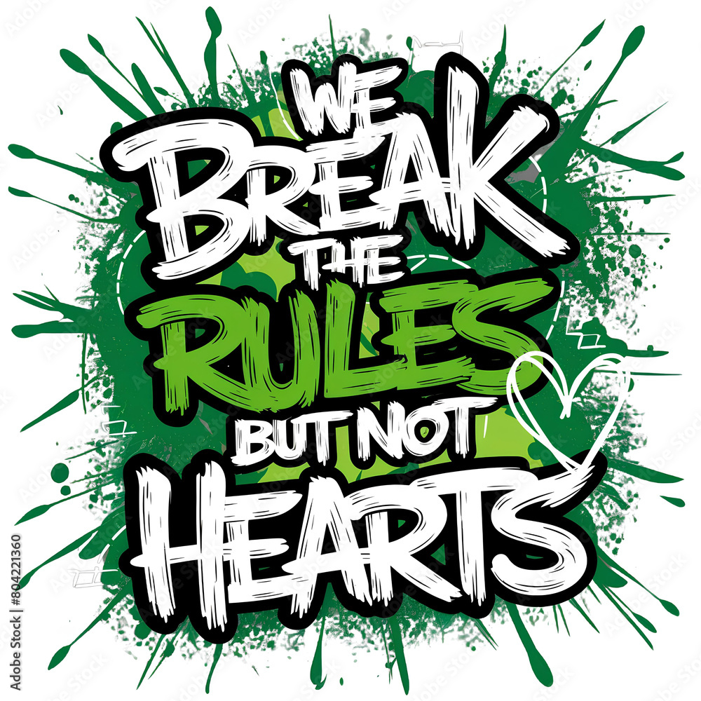 Text “We Break the Rules, But Not Hearts” - Urban Graffiti Style T ...