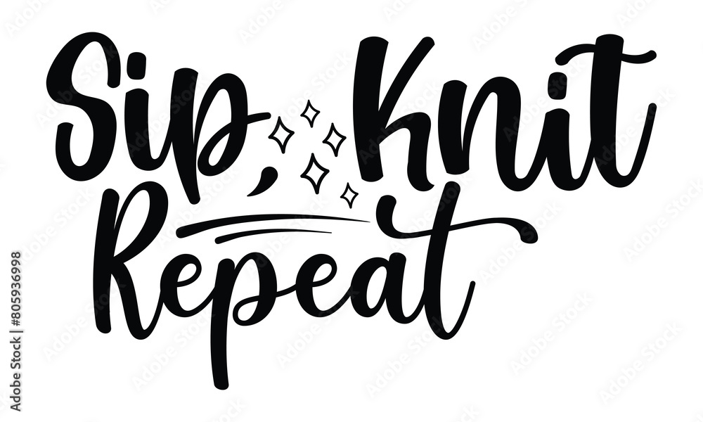 Sip, Knit, Repeat -t-shirt design, Hand drawn lettering phrase ...