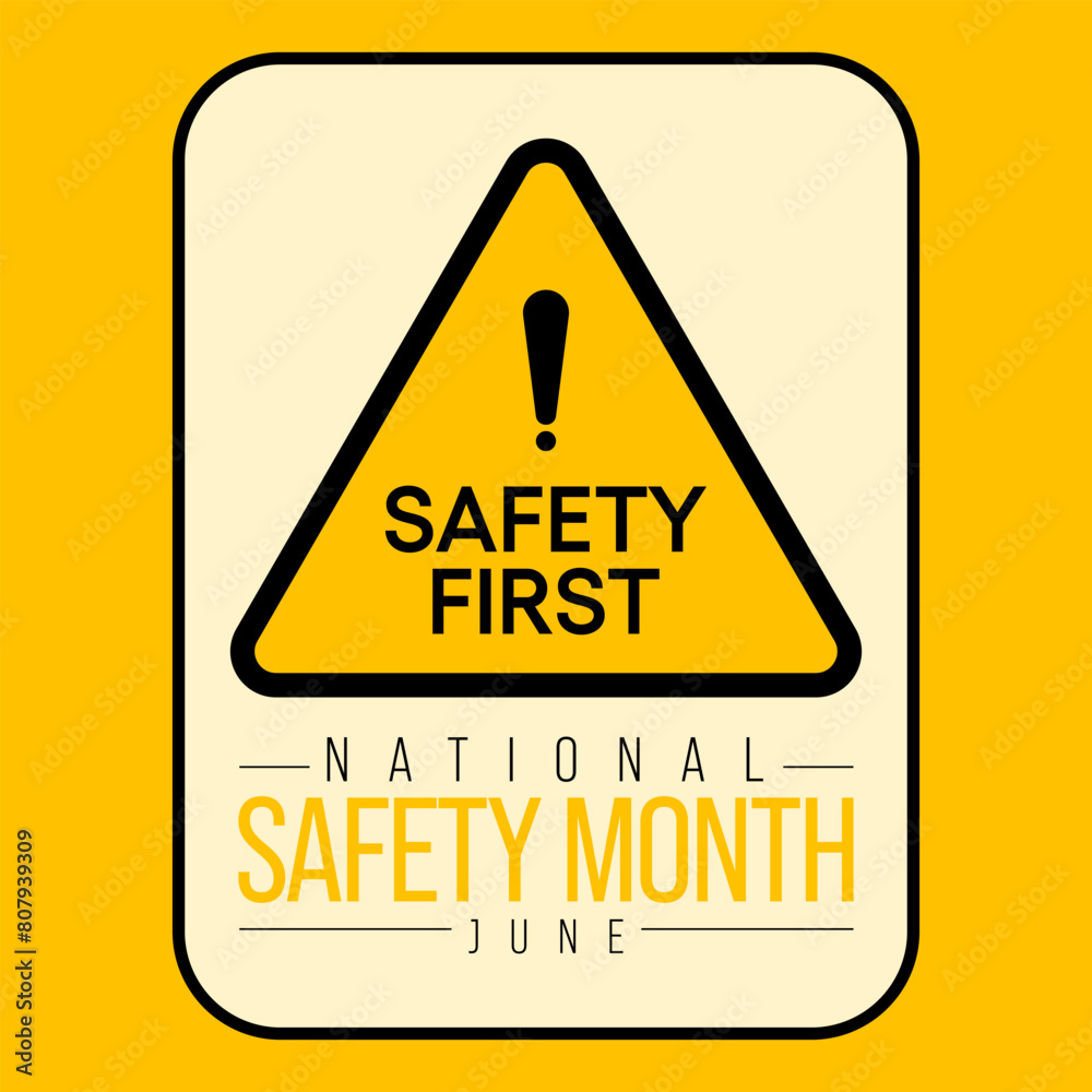 National safety month is celebrated every year in June to remind us the ...