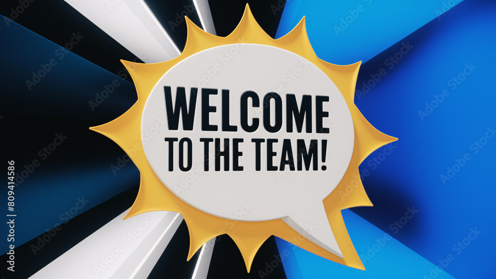Sleek "Welcome to the Team!" Message in a Sunburst Speech Bubble Over a ...