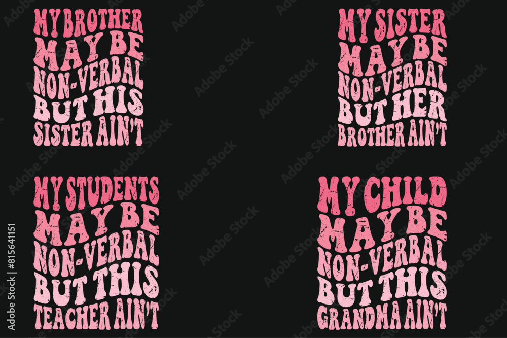 My Brother May Be Non-verbal But His Sister Ain’t, My Sister May Be Non ...