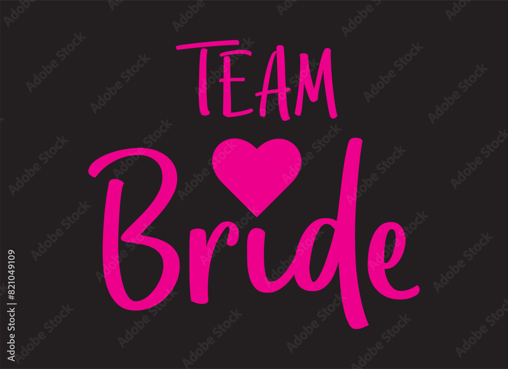 Team Bride with heart on black background For t-shirts, wedding ...