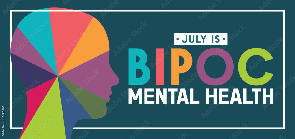 July is BIPOC (Black, Indigenous, People of Color) Mental Health ...