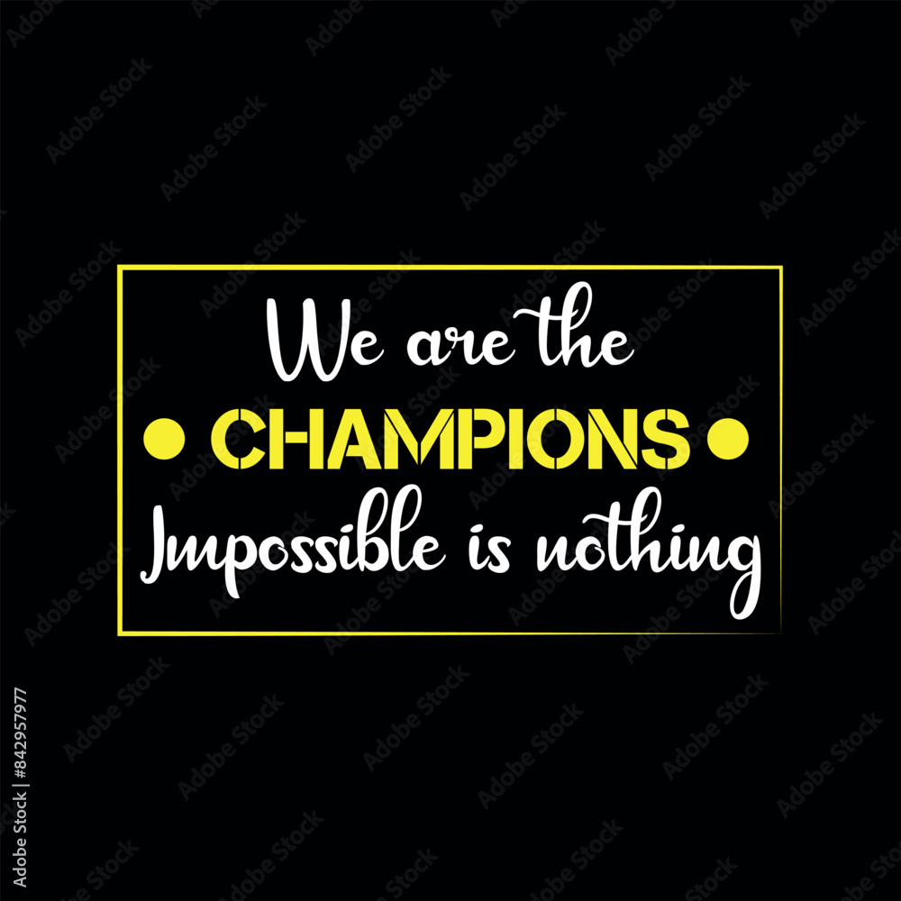 we are the champion impossible is nothing modern and stylish ...