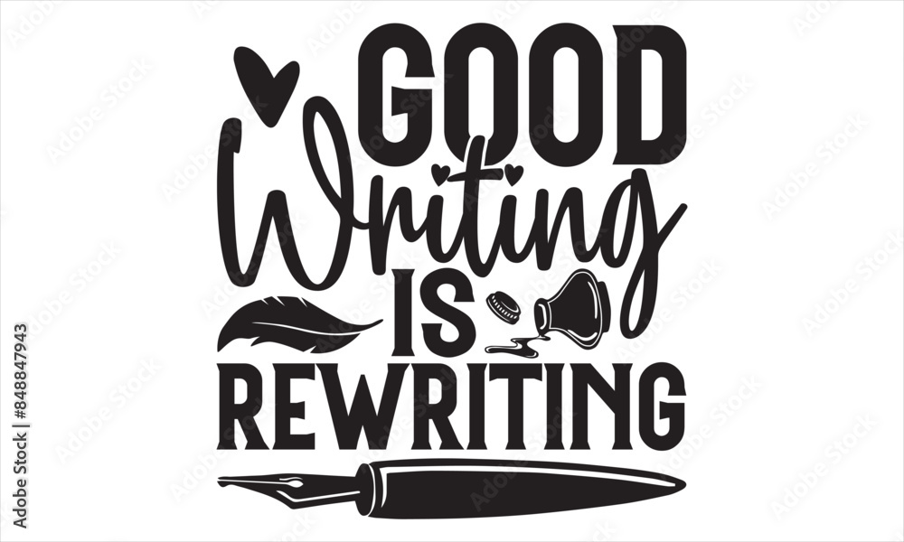 Good Writing Is Rewriting - Writer T Shirt Design, Handmade calligraphy ...