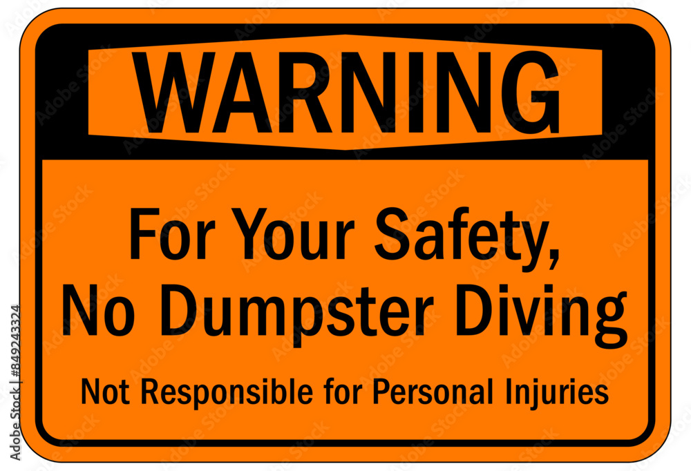 Dumpster sign for your safety, dumpster diving. Not responsible for ...