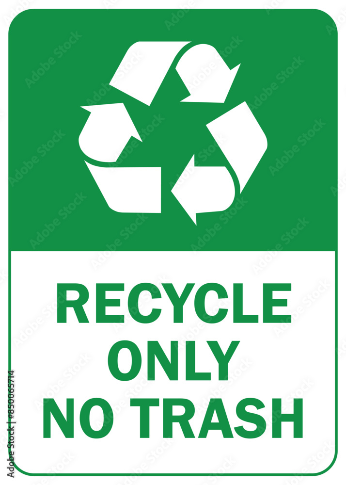 recycle only no trash sign, recycle symbol, green sign, environmental ...