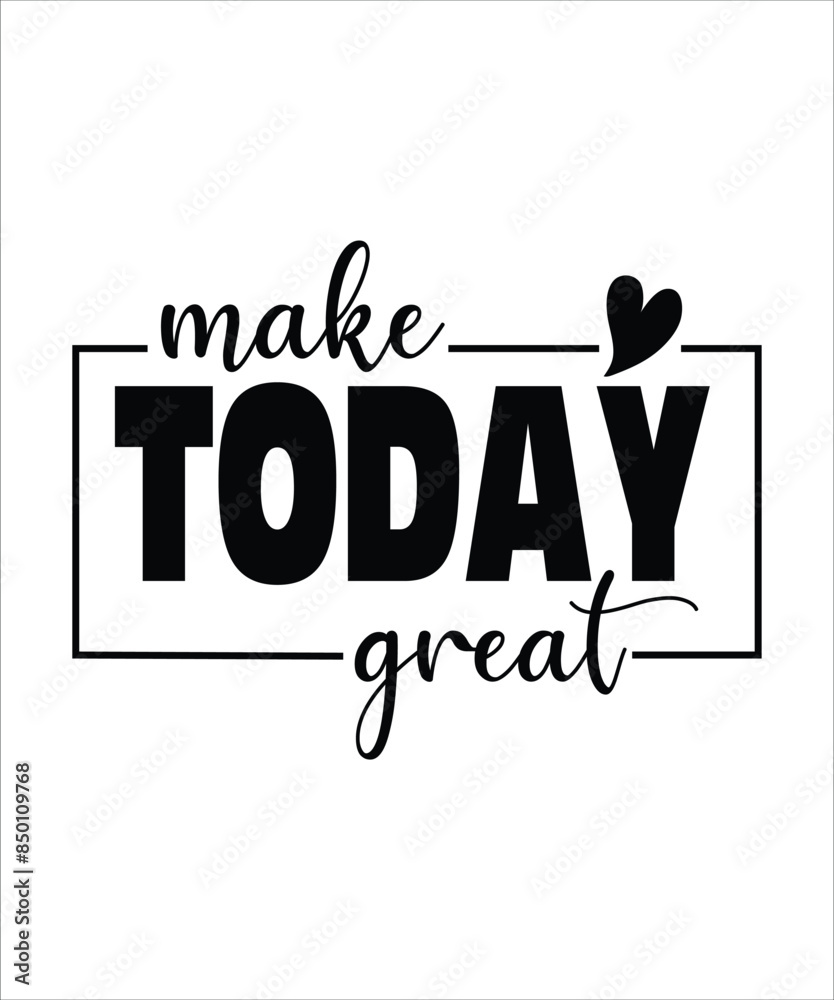 make TODAY great t shirt design, Inspirational Svg Bundle, Motivational ...