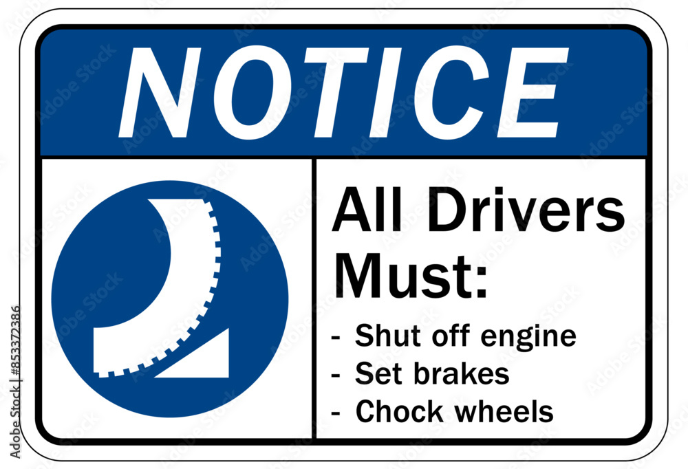 Chock wheels warning sign all drivers must shut off engine, set brakes ...