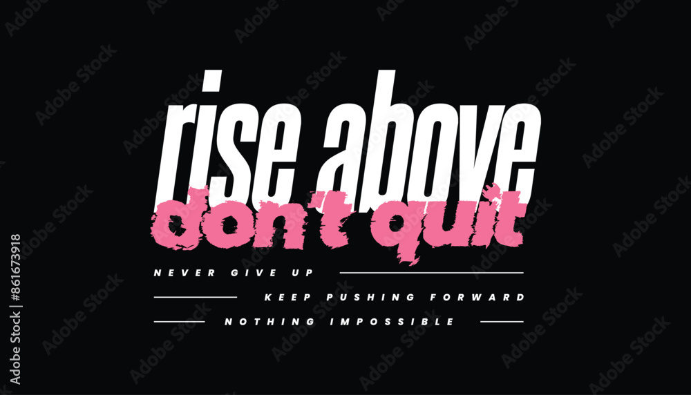 never give up, nothing impossible, stay strong, empower the next ...