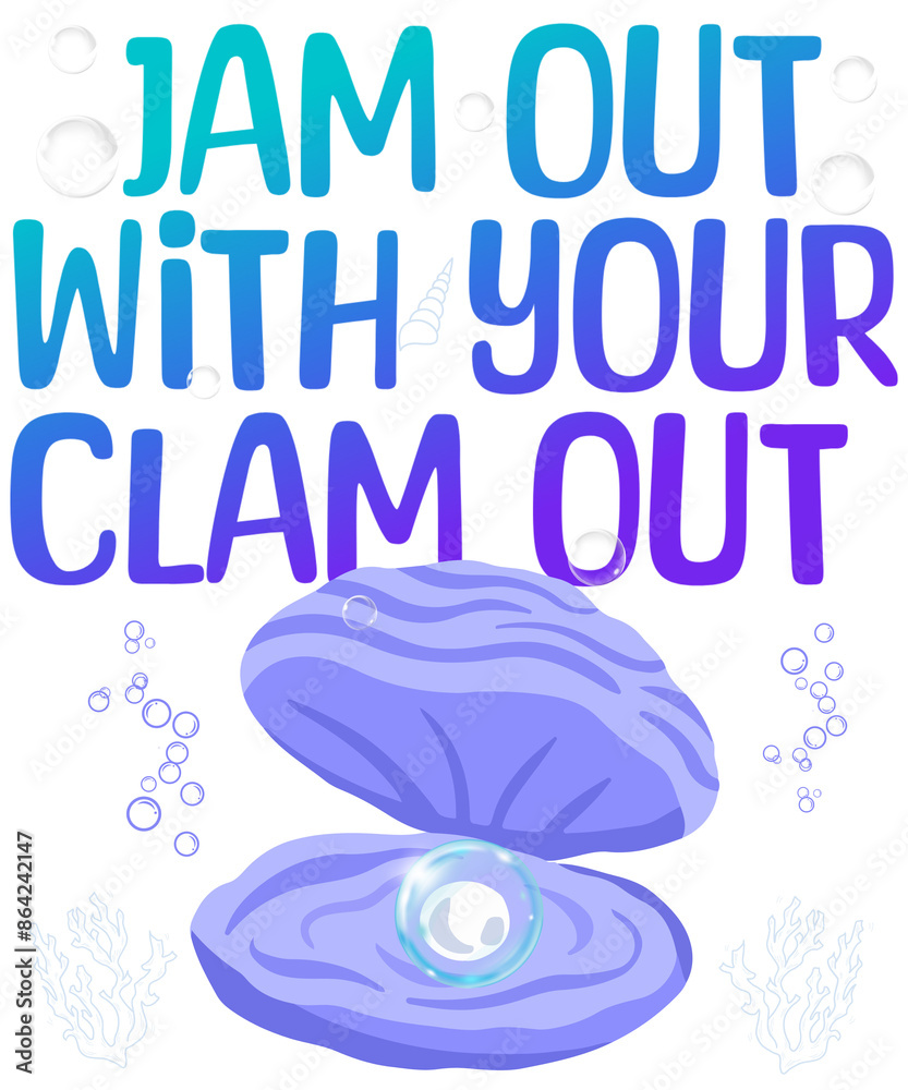 Jam Out With Your Clam Out Shell Cute Jam Out With Your Clam Out ...