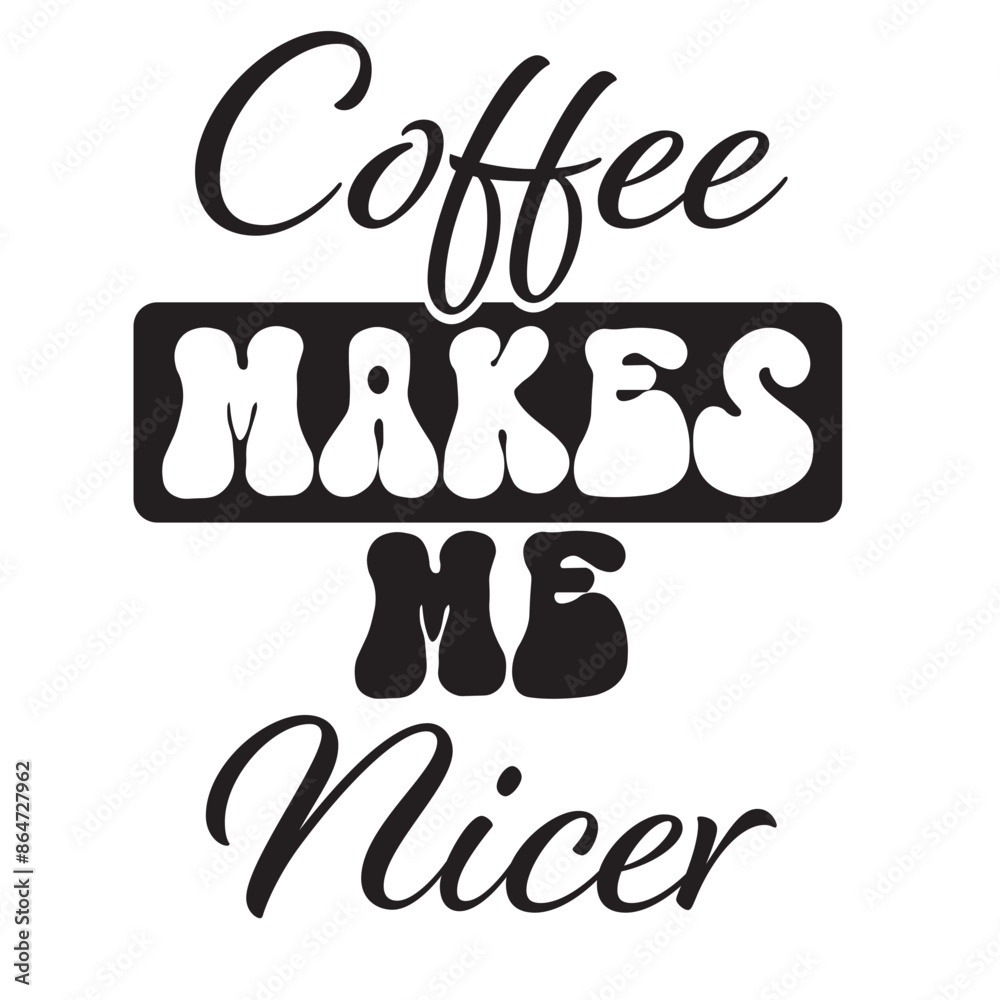 Coffee Makes me Nicer svg png, Coffee Makes Me Nicer, Coffee Lover Svg ...