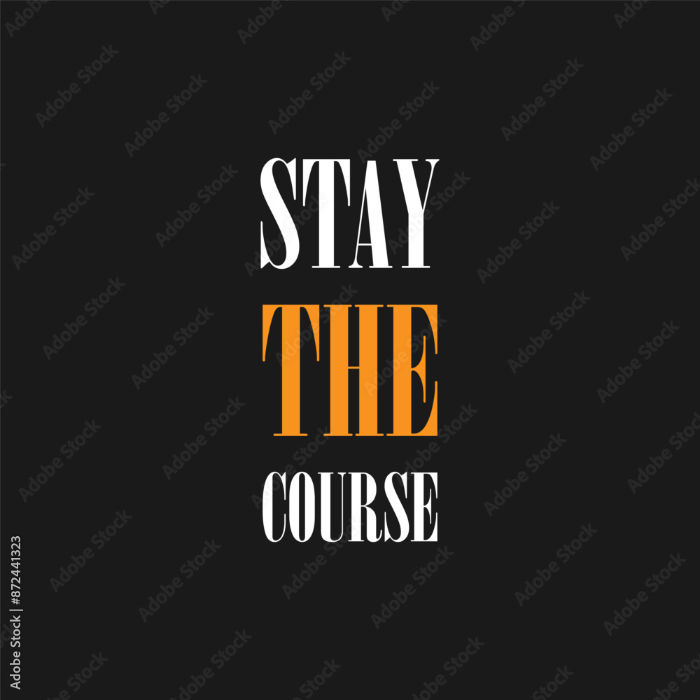 Stay on course. Motivational poster with text, slogan typography ...