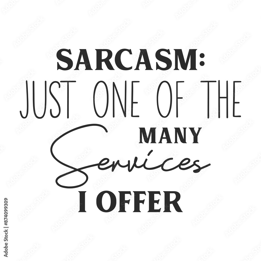 Sarcasm just one of the many services i offer sarcastic quote ...