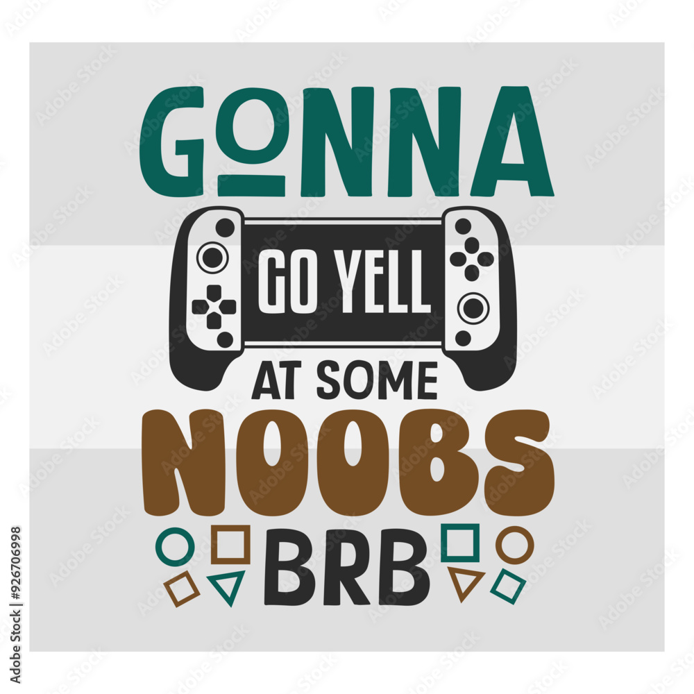 Gaming Svg, Gonna Go Yell At Some Noobs Brb Svg, Funny Gamer Svg, Gamer ...