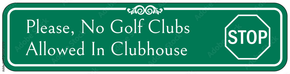 Golf course and clubhouse instruction sign please no golf clubs allowed ...