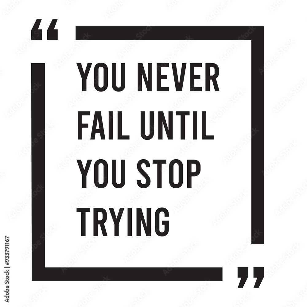 You never fail until you stop trying inspirational design quote ...