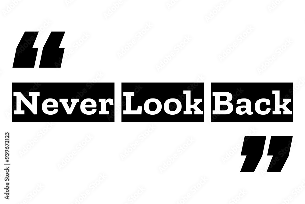 Never Look Back quote design in black and white colors inside quotation ...