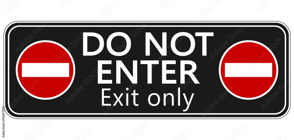 Do not enter, exit only. Prohibition sign with two round no entry signs ...