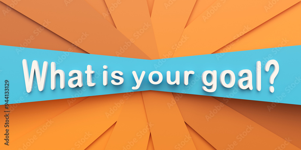 What is your goal? Blue and yellow paper stripes. The text, what is ...
