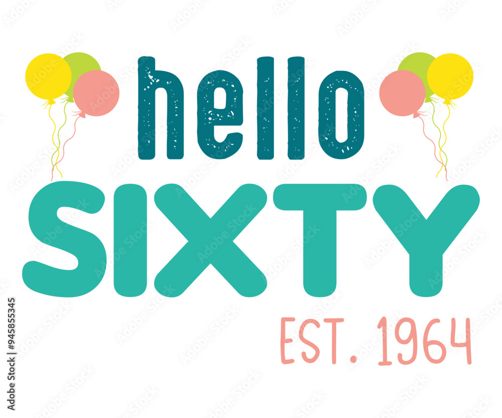 Hello Sixty Est. 1964 Svg,Happy Birthday Svg,Birthday Cut File,Birthday ...