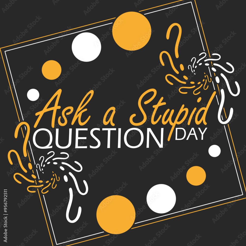 Ask a Stupid Question Day event banner. Calligraphy text decorated with ...
