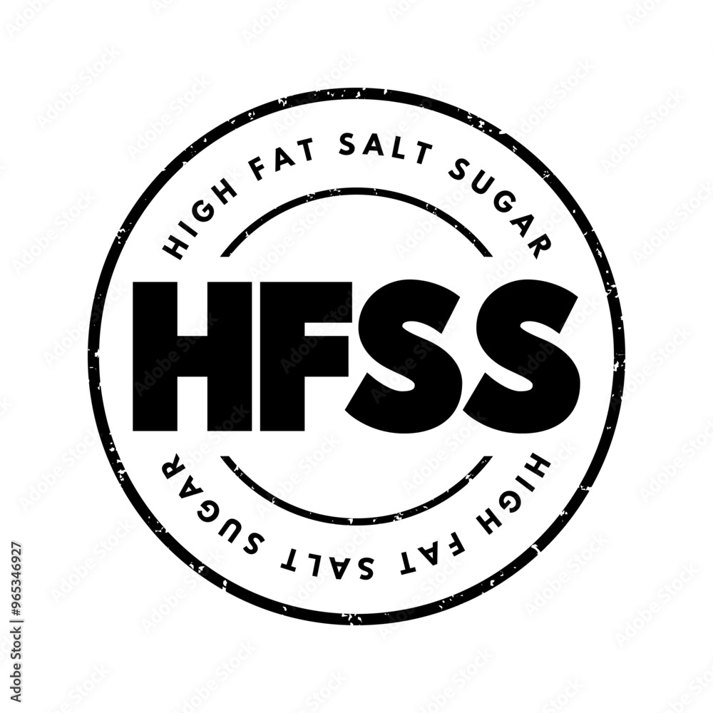 HFSS (High Fat Salt Sugar) acronym - term for food and beverage ...