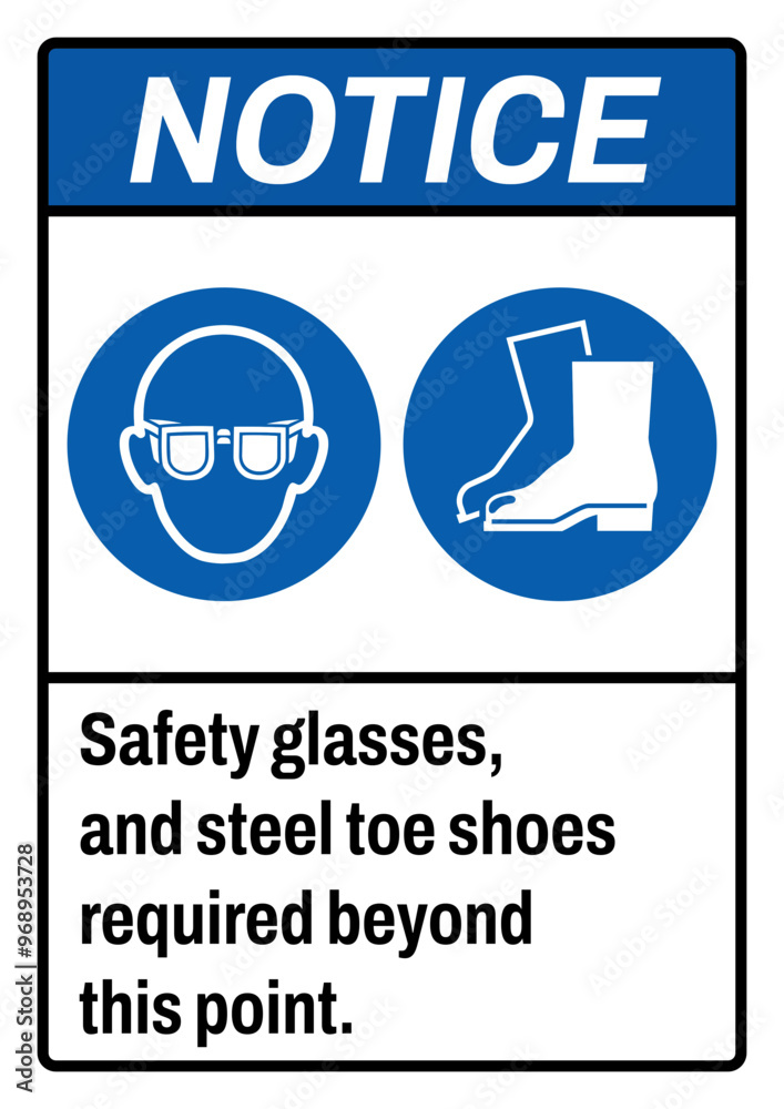 ANSI notice safety signs_safety glasses, and steel toe shoes required ...