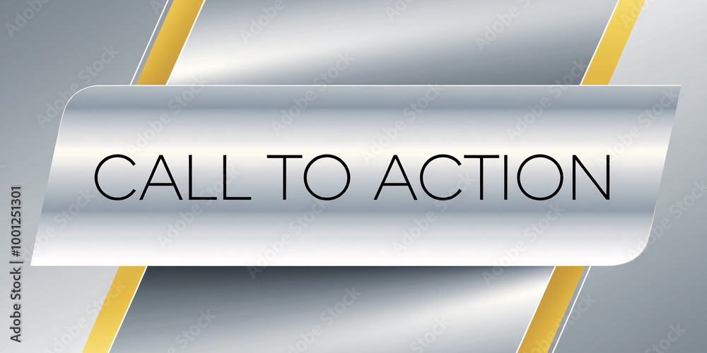 Sleek "Call to Action" text in black on a shiny metallic banner with ...