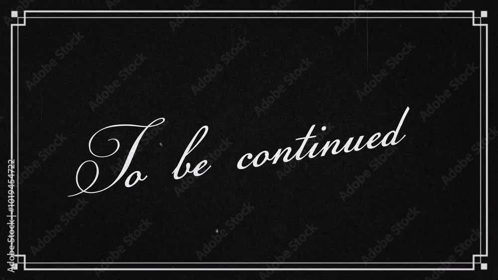 "To be continued..." black and white old vintage movie film background ...