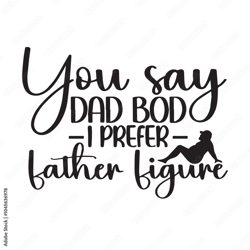 you say dad bod i prefer father figure background inspirational ...