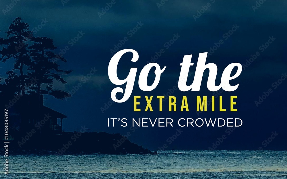 Motivation Quotes - "Go the extra mile, it's never crowded" encourages ...