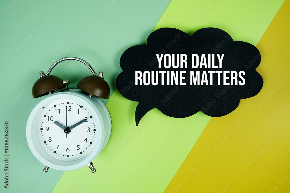 Your Daily Routine Matters text on speech bubble with alarm clock top ...