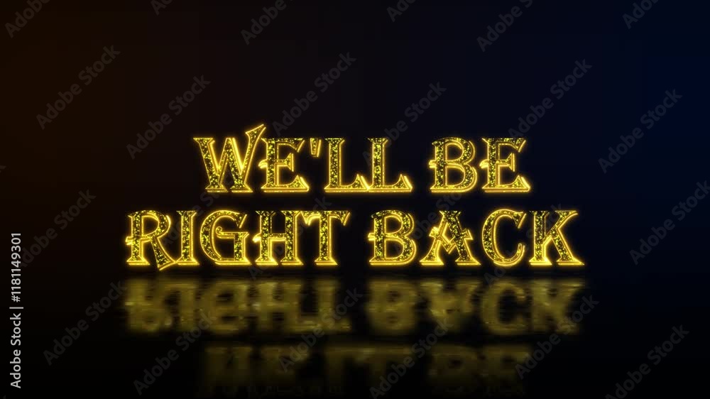 Well Be Right Back looping text with particles luxury animation, gold ...